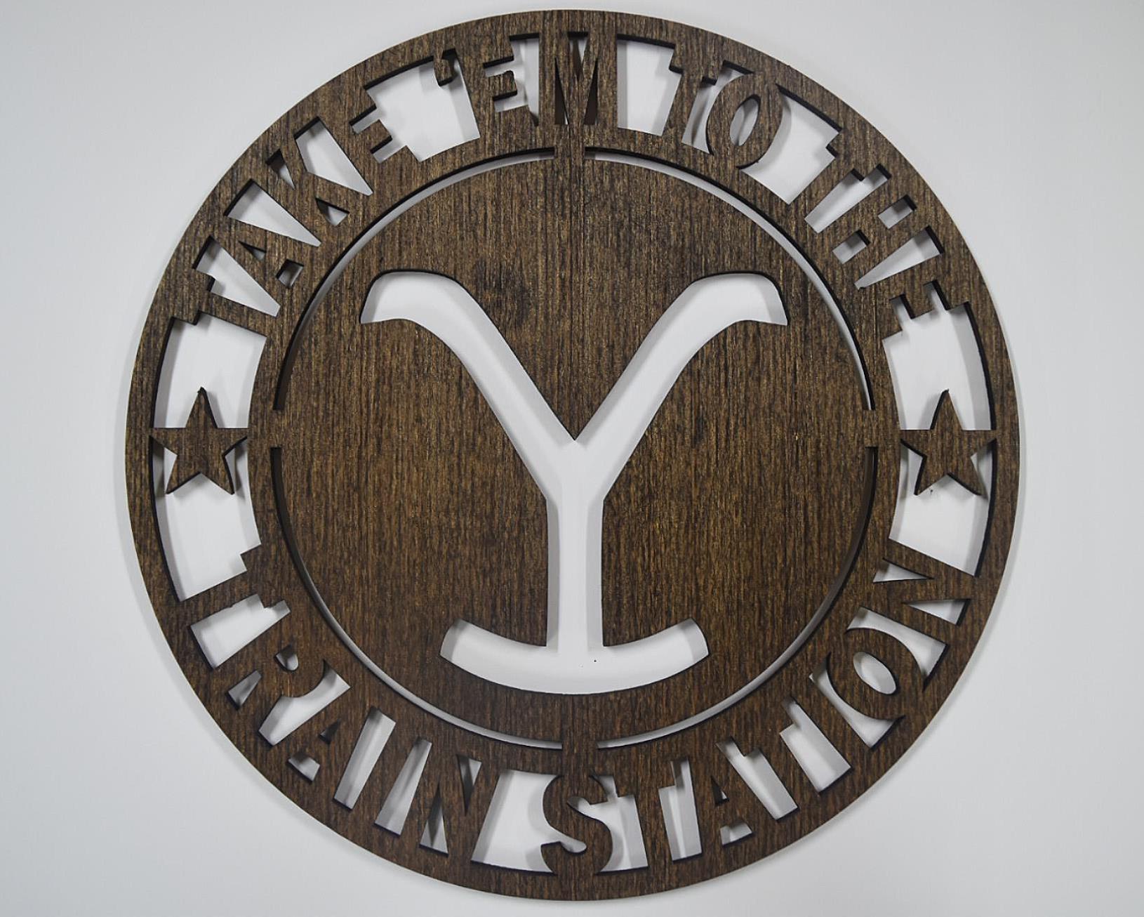 Yellowstone Take Em to the Train Station Laser Cut Wood Sign 11.5" Rou ...
