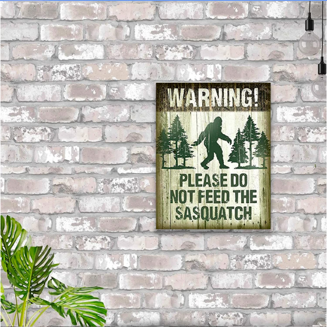 16x12.5 Warning! Please Do Not Feed The Sasquatch Metal Sign Man Cave ...